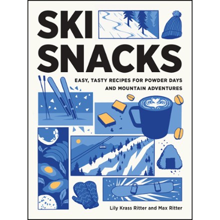 Mountaineers Books Ski Snacks: Easy, Tasty Recipes for Powder Days and ...
